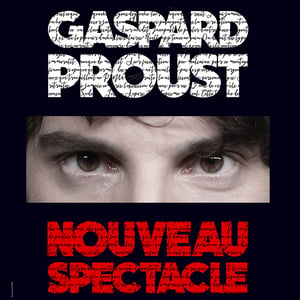 Gaspard Proust spectacle 2026 dates de la tournée et billetterie